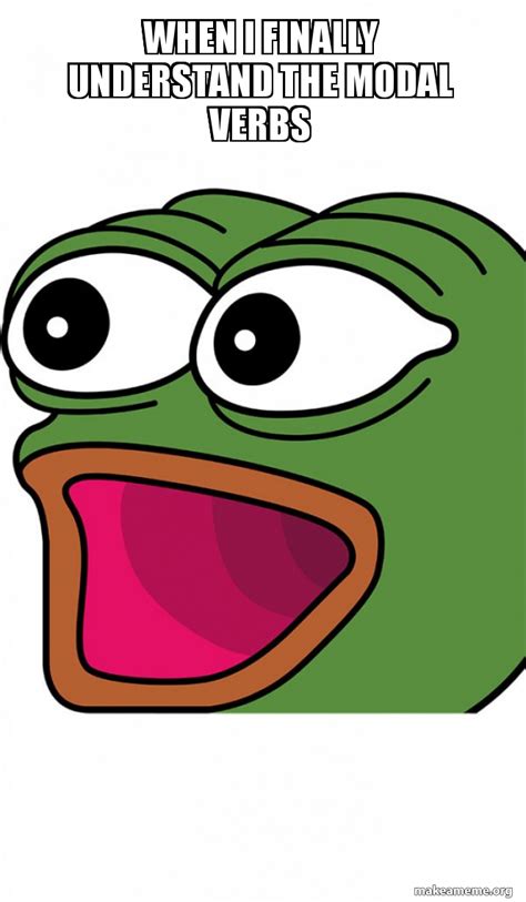 When I Finally Understand The Modal Verbs Poggers Meme Generator