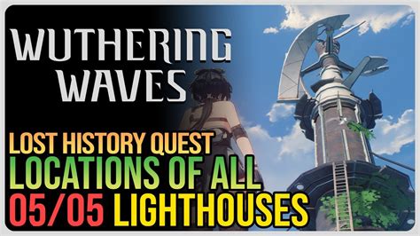 All Lighthouse Locations Wuthering Waves Lost History Quest Youtube