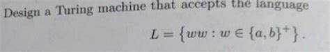 Design A Turing Machine That Accepts The Language L