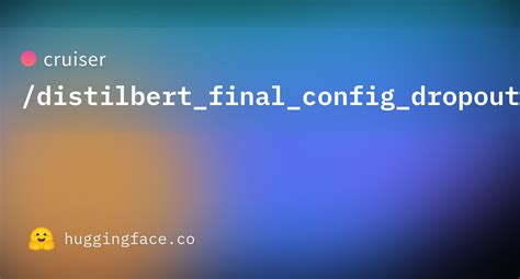 Cruiserdistilbertfinalconfigdropout · Hugging Face