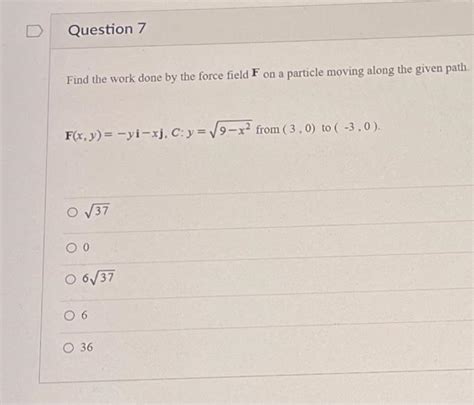 Solved Find The Work Done By The Force Field F On A Particle Chegg