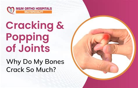 Cracking And Popping Of Joints Why Do My Bones Crack So Much Dr P