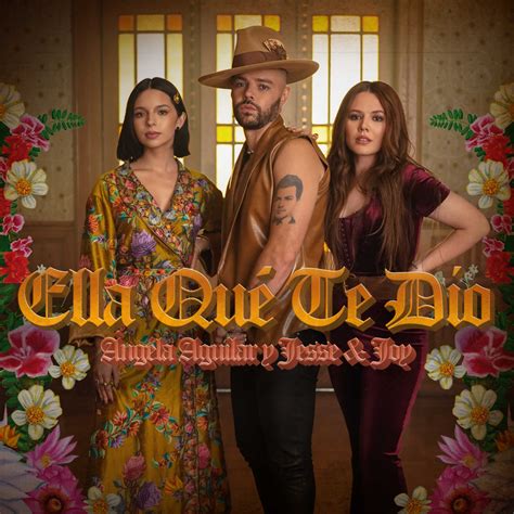 Ángela Aguilar Jesse And Joy Increíble Colaboración Ella Qué Te Dio”