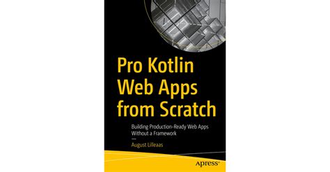 Pro Kotlin Web Apps From Scratch Building Production Ready Web Apps