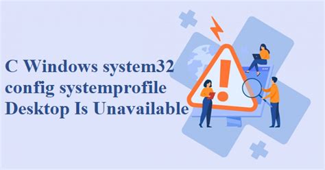 How To Fix C Windows System32 Config Systemprofile Desktop Is Unavailable