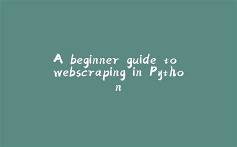 A Beginner Guide To Webscraping In Python 拾光赋