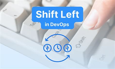 Shift Left In Devops 7 Key Strategies To Boost Delivery Speed