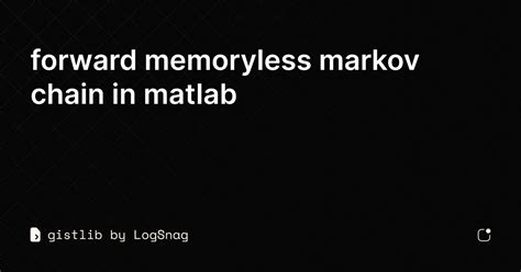 Gistlib Forward Memoryless Markov Chain In Matlab