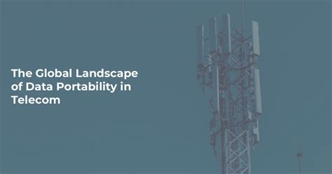 the global landscape of data portability in telecom