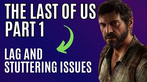 How To Fix The Last Of Us Part 1 Lag And Stuttering Issues The Droid Guy
