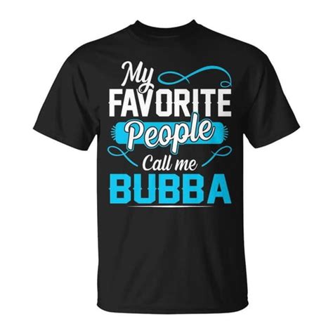 Bubba Grandpa My Favorite People Call Me Bubba V2 Tshirt