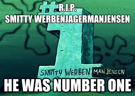 He Was Number One Smitty Werbenjagermanjensen Spongebob Funny