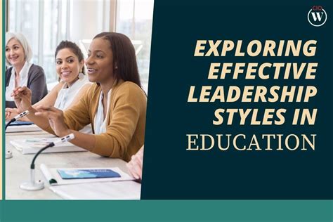 Exploring Effective Leadership Styles In Education Cio Women Magazine