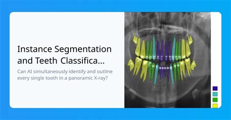 Instance Segmentation And Teeth Classification In Panoramic X Rays Ai