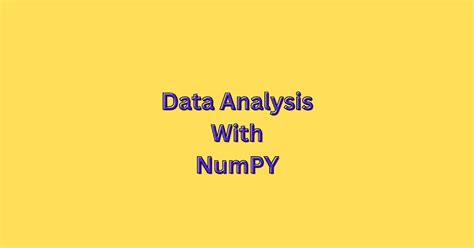The Quick And Easy Way To Analyze Numpy Arrays