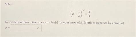 solved solve x 13 2 34by extraction roots give an exact