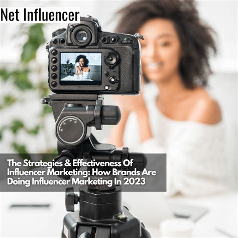 The Strategies And Effectiveness Of Influencer Marketing How Brands Are