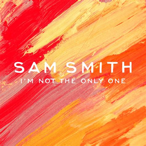 Sam Smith Im Not The Only One Lyrics Genius Lyrics