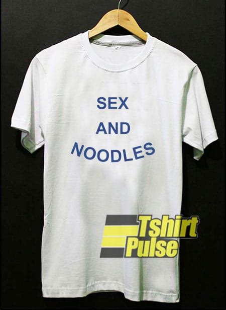 Sex And Noodles Shirt Limited Edition