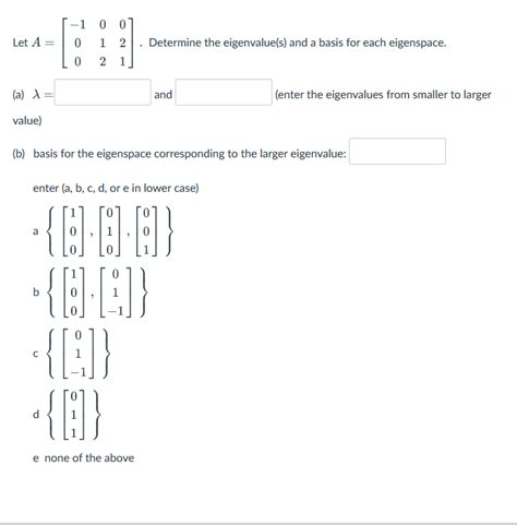 solved let a ⎣⎡−100012021⎦⎤ determine the eigenvalue s and