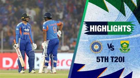 Cricket Match Videos Ind Vs Rsa 5th T20i South Africa Tour Of India 2025