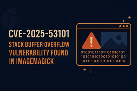 Imagemagick Flaw Cve 2025 53101 Stack Buffer Overflow Allows