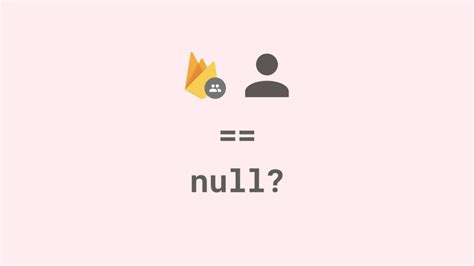 Blog Why Is My Currentuser Null In Firebase Auth Rfirebase