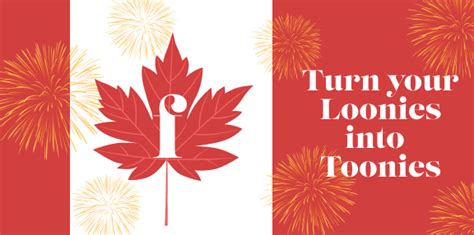 Turn Your Loonies Into Toonies
