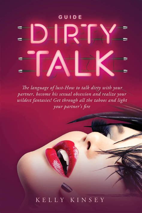 Dirty Talk Guide The Language Of Lust How To Talk Dirty To Your Partner Become His Sexual
