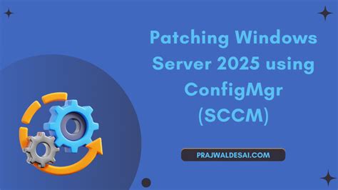 Patching Windows Server 2025 Using Sccm Ultimate Guide