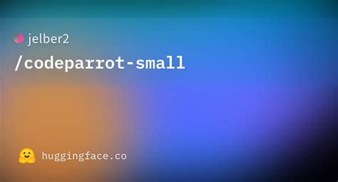 jelber2 codeparrot small · hugging face