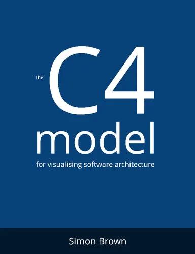 The C4 Model For Visualising Software Architecture Download Pdf