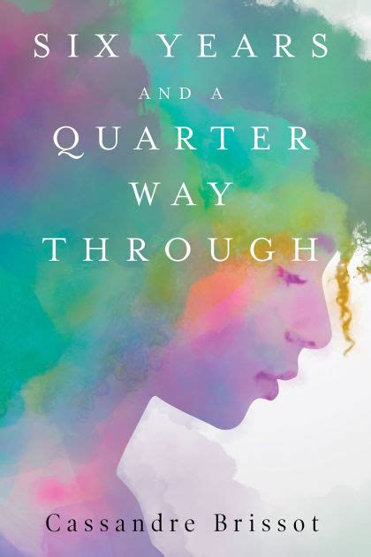 Six Years And A Quarter Way Through By Cassandre Brissot Ebook
