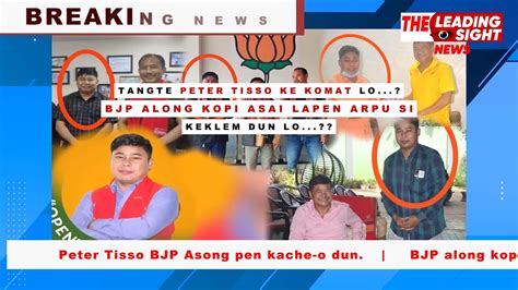Tls News Peter Tisso Bjp Asong Pen Kache O Duntangte Alangli Ke