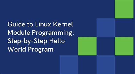 Guide To Linux Kernel Module Programming Step By Step Hello World