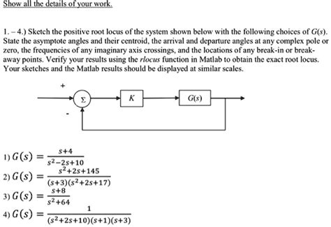 1 4 Sketch The Positive Root Locus Of The System Shown Below With The Following Choices Of Gs