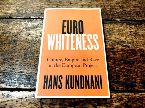 Euro Whiteness Culture Empire And Race In The European Project
