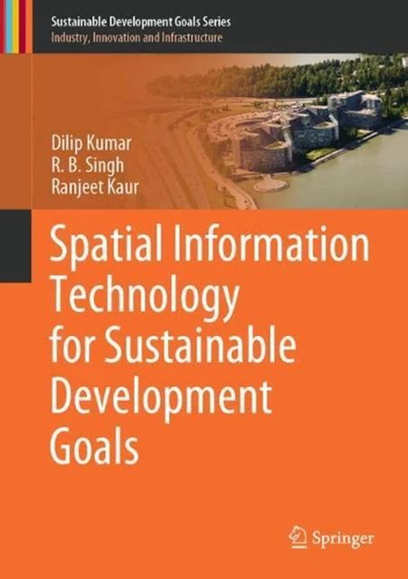 Spatial Information Technology For Sustainable Development Goals By Dilip Kumar £71 99 Picclick Uk