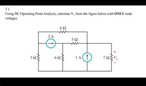 Solved Using DC Operating Point Analysis Calculate Vx From Chegg