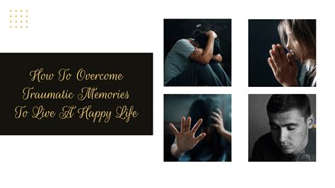 How To Overcome Traumatic Memories To Live A Happy Life Terri Kozlowski