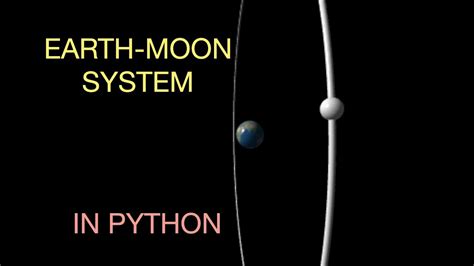 modeling the earth moon system in python youtube
