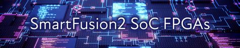 Smartfusion2 Soc Fpgas Solsta Uk