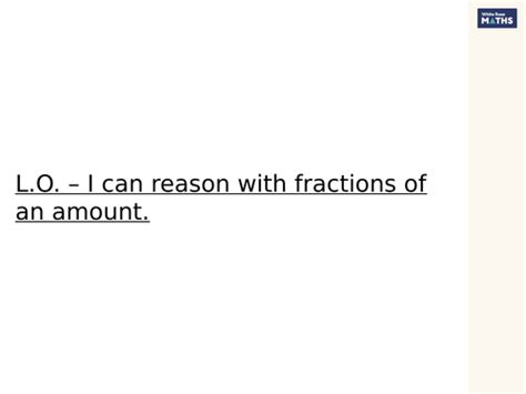 White Rose Maths Year 3 Fractions B Reasoning With Fractions Of A Set Amount Complete Lesson