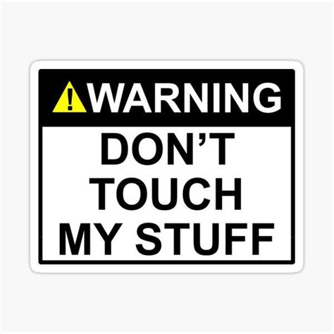 Pin By Tamera Rooke On Do Not Touch Funny Warning Signs Signs Stickers