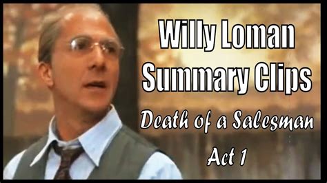 Willy Loman Summary Clips Act 1 Death Of A Salesman Youtube