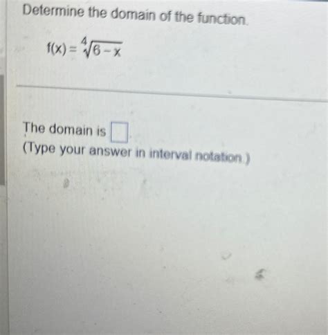solved determine the domain of the function f x 6 x4the