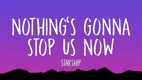 Nothing S Gonna Stop Us Now Lyrics