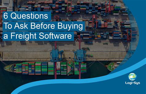 Top 6 Questions To Ask Before Buying A Freight Software