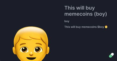 This Will Buy Memecoins Boy Boy Pump