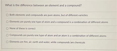 Solved What Is The Difference Between An Element And A